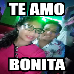 Meme Personalizado - Te Amo Bonita - 32260489