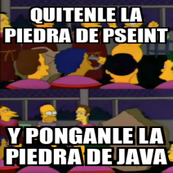 Meme Personalizado - Quitenle la piedra de pseint y ponganle la piedra ...