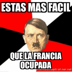 Meme Personalizado - Estas mas facil Que la francia ocupada - 32262896