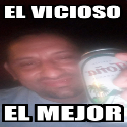 Meme Personalizado - El vicioso El mejor - 32263105