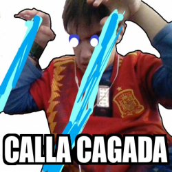 Meme Personalizado - calla cagada - 32264164