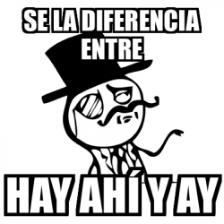 Meme Feel Like A Sir - se la diferencia entre hay ahí y ay - 32264638