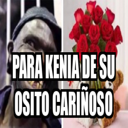 Meme Personalizado - para kenia de su osito cariñoso - 32265618