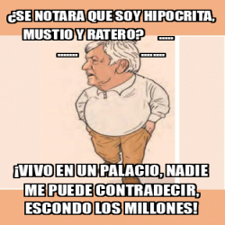 Meme Personalizado - ¿se notara que soy hipocrita, mustio y ratero