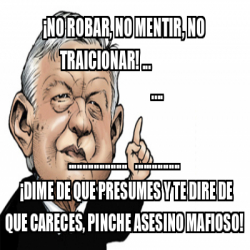 Meme Personalizado - ¡no robar, no mentir, no traicionar