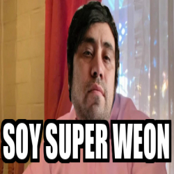 Meme Personalizado - Soy super weon - 32266949