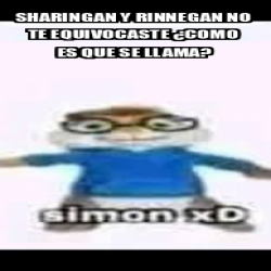 Meme Personalizado - sharingan y rinnegan no te equivocaste ¿como es ...