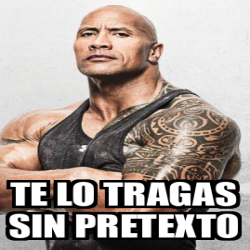 Meme Personalizado - Te lo tragas sin pretexto - 32271897