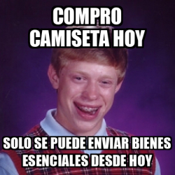 Meme Bad Luck Brian - Compro camiseta hoy SOLO SE PUEDE ENVIAR BIENES ...