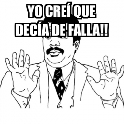 Meme Ay Si - Yo creí que decía de Falla!! - 32274516
