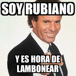 Meme Julio Iglesias - Soy Rubiano Y es hora de lambonear - 32275926