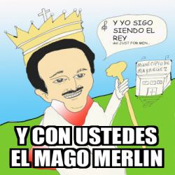 Meme Personalizado - y con ustedes el mago merlin - 32277430