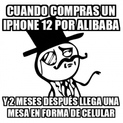 Meme Feel Like A Sir - Cuando compras un Iphone 12 por alibaba y 2 ...