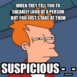 Meme Futurama Fry - When they tell you to sneakily look at a person but ...