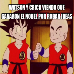 Meme Personalizado - watson y crick viendo que ganaron el nobel por ...