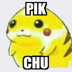 Meme Personalizado - pik chu - 32287103