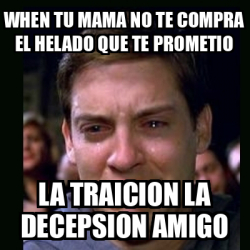 Meme crying peter parker - when tu mama no te compra el helado que te ...