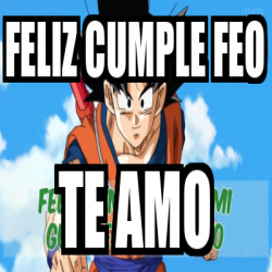 Meme Personalizado - feliz cumple feo te amo - 32293131