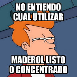 Meme Futurama Fry - NO ENTIENDO CUAL UTILIZAR MADEROL LISTO O ...