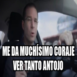 Meme Personalizado - Me da muchísimo coraje ver tanto antojo - 32298134