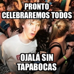 Meme Sudden Realization Ralph - Pronto celebraremos todos Ojalá sin ...