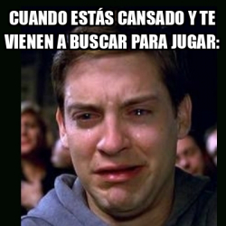 Meme crying peter parker - Cuando estás cansado y te vienen a buscar ...