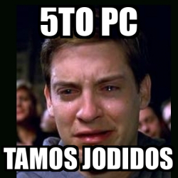 Meme crying peter parker - 5TO PC Tamos jodidos - 32031129