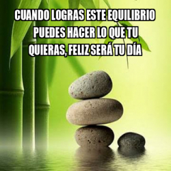 Meme Personalizado - Cuando logras este equilibrio puedes hacer lo que ...