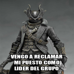 Meme Personalizado - Vengo a reclamar mi puesto como lider del grupo ...