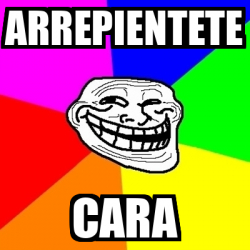 Meme Troll - Arrepientete Cara - 32035668