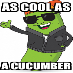 Meme Personalizado - As cool as a cucumber - 32035744