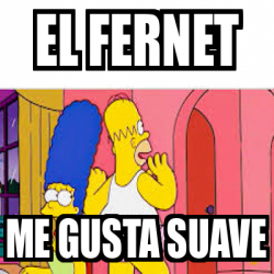 Meme Personalizado - El fernet Me gusta suave - 32035893