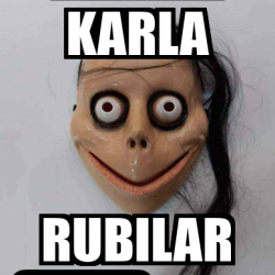 Meme Personalizado - Karla Rubilar - 32036475