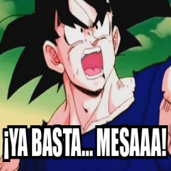 Meme Personalizado - ¡YA basta... mesaaa! - 32038352