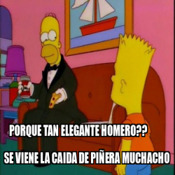 Meme Personalizado - Porque tan elegante homero?? Se viene la caida de ...