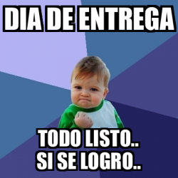 Meme Bebe Exitoso - dia de entrega todo listo.. si se logro.. - 32301303
