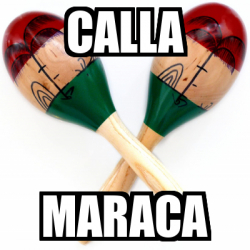 Meme Personalizado - CALLA MARACA - 32301705