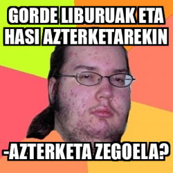Meme Friki - GORDE LIBURUAK ETA hasi azterketarekin -AZTERKETA ZEGOELA ...