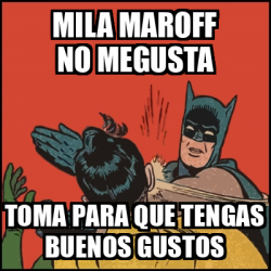 Meme Batman slaps Robin - mila maroff no megusta toma para que tengas ...