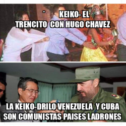 Meme Personalizado - . KEIKO- EL TRENCITO CON HUGO CHAVEZ LA KEIKO ...