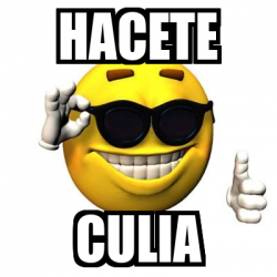 Meme Personalizado - Hacete Culia - 32304360
