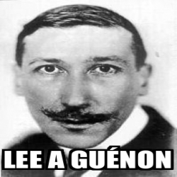 Meme Personalizado - lee a guénon - 32304568