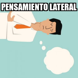 Meme Personalizado - pensamiento lateral - 32305425