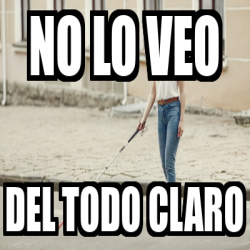 Meme Personalizado - No lo veo del todo claro - 32305512
