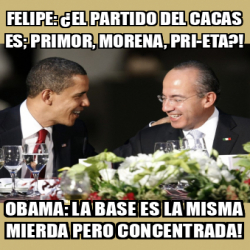 Meme Personalizado - felipe: ¿el partido del cacas es; primor, morena ...