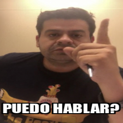 Meme Personalizado - Puedo hablar? - 32309992