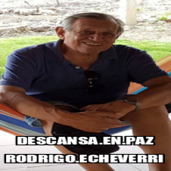 Meme Personalizado - Descansa.en.paz rodrigo.Echeverri - 32312038