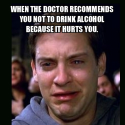 Meme crying peter parker - when the doctor recommends you not to drink ...