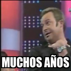 Meme Personalizado - Muchos años - 32312190