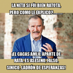 Meme Personalizado - LA NETA SI FÚI BIEN RATOTA, PERO COMO LE EXPLICO ...